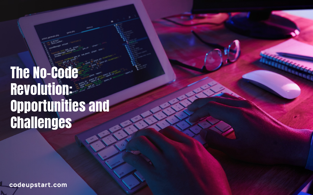 The No-Code Revolution: Opportunities and Challenges